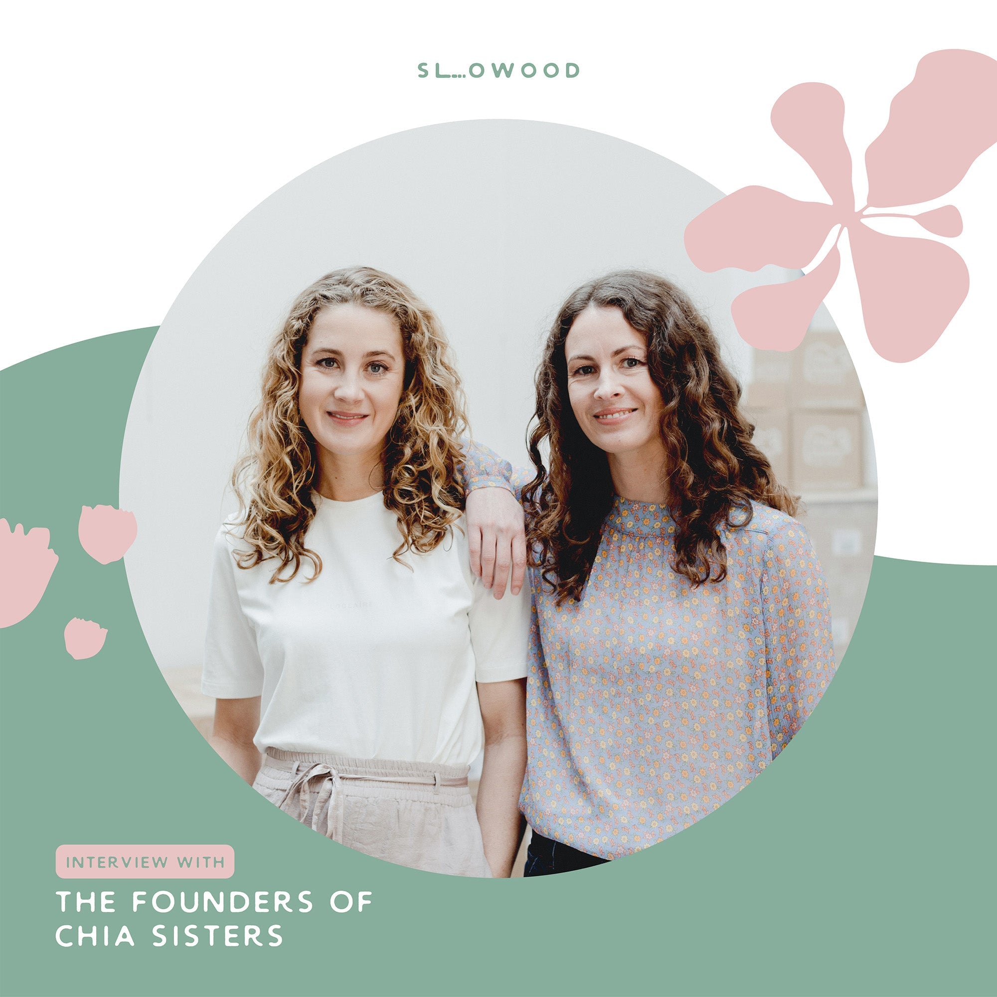 Interview with the Founders of Chia Sisters – Slowood