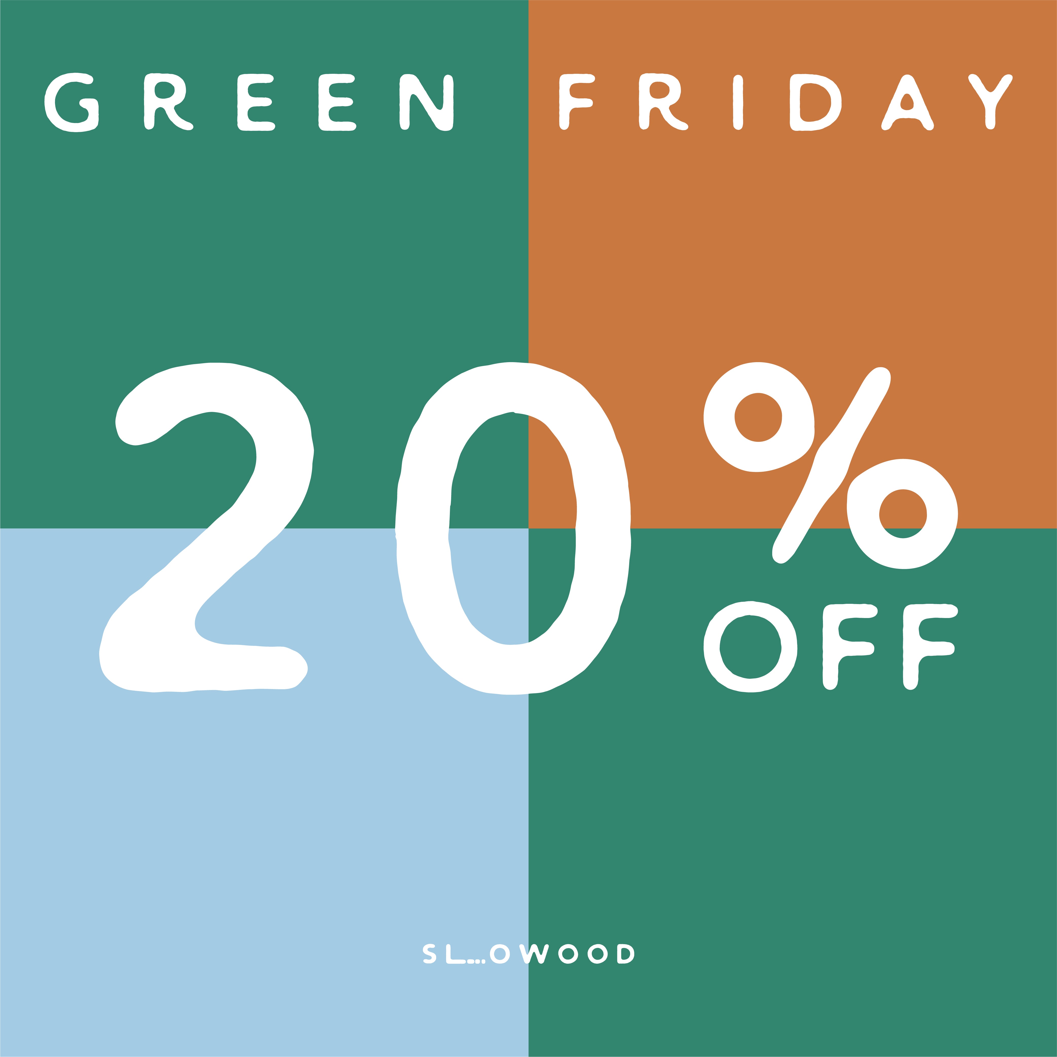Green Friday 2023: 20% off sitewide – Slowood